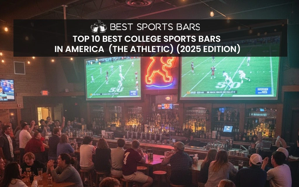 Top 10 Best College Sports Bars in America (The Athletic) (2025 Edition)