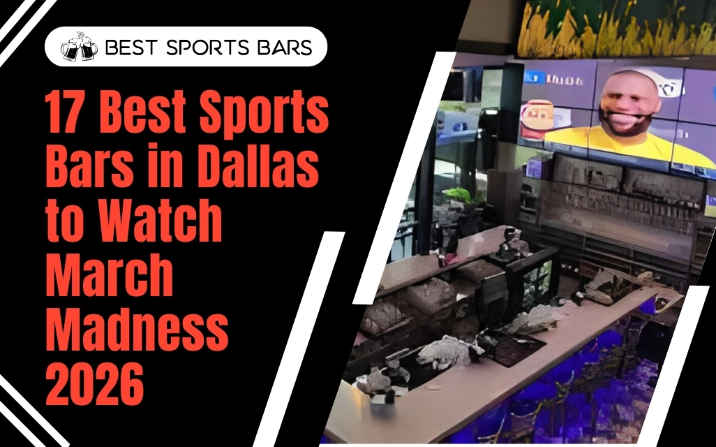 17 Best Sports Bars in Dallas to Watch March Madness 2026